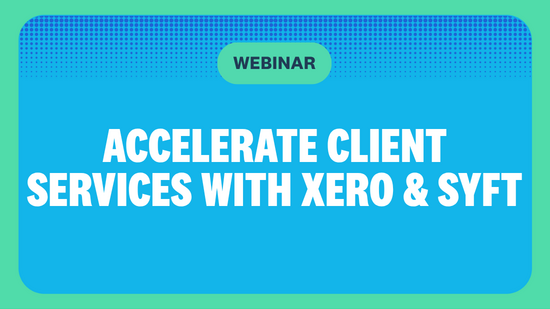 Accelerate client services with Xero & Syft - ANZ : Xero