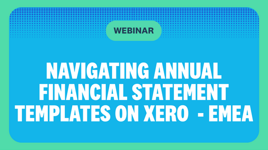 Navigating Annual Financial Statement Templates on Xero - EMEA : Xero