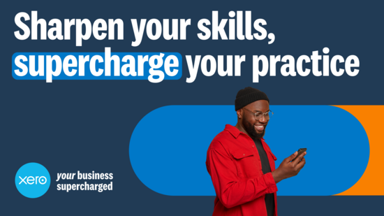 Sharpen your skills, supercharge your practice : Xero